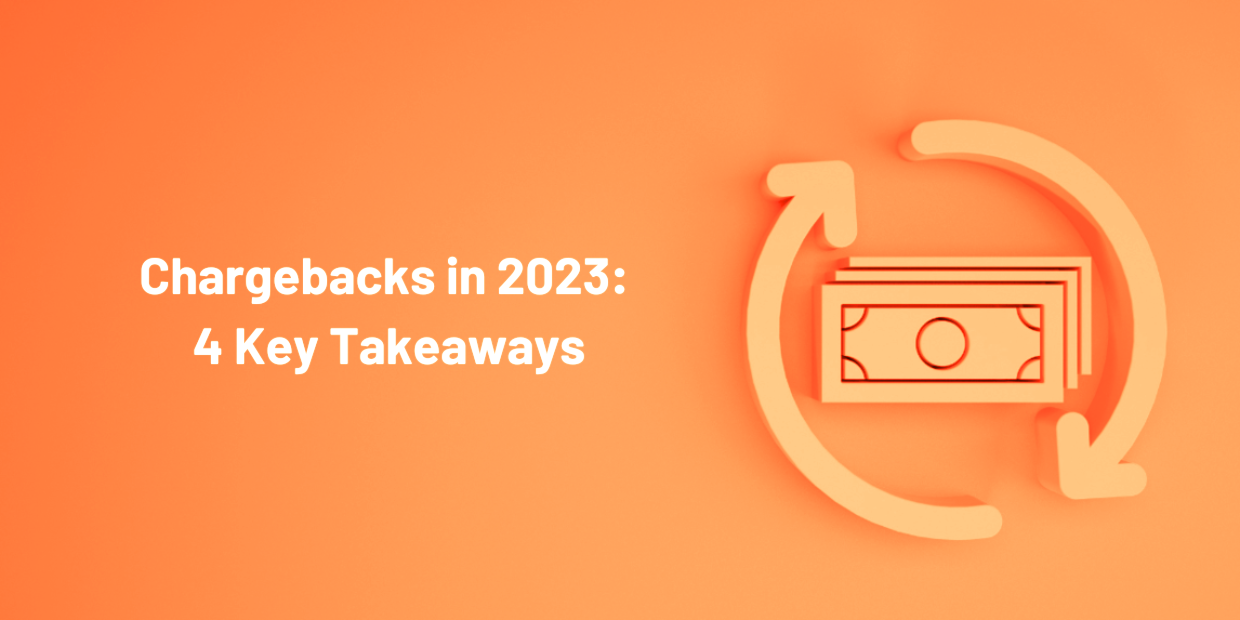 Chargebacks in 2023: 4 Key Takeaways : About Fraud