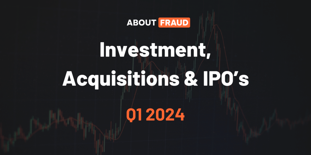 Investment, Acquisitions & IPO's – Q1 2024 - About Fraud